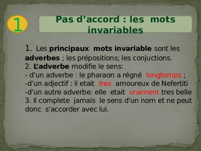 Les accords se font en genre ( masculin, et feminin) et en nombre ...