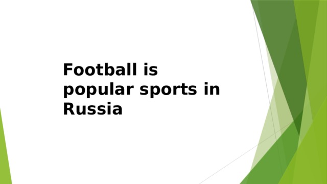 Football is popular sports in Russia