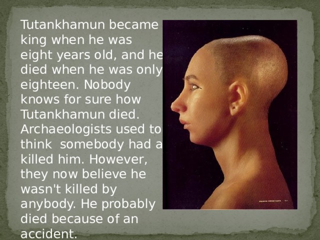 Tutankhamun, the King of Egypt.