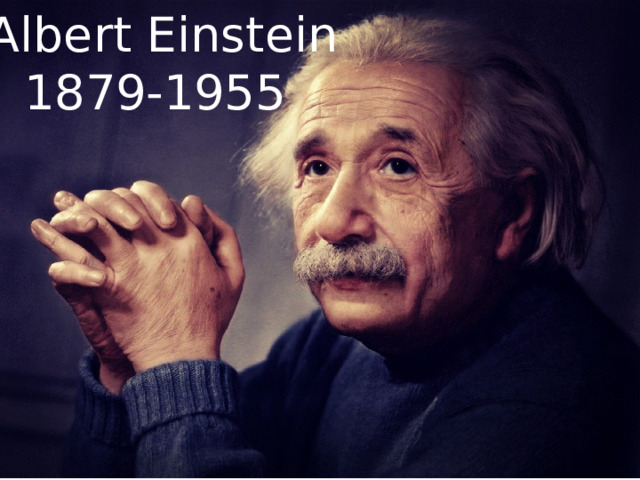 Einer der berühmtesten Männer der Welt ist Albert Einstein