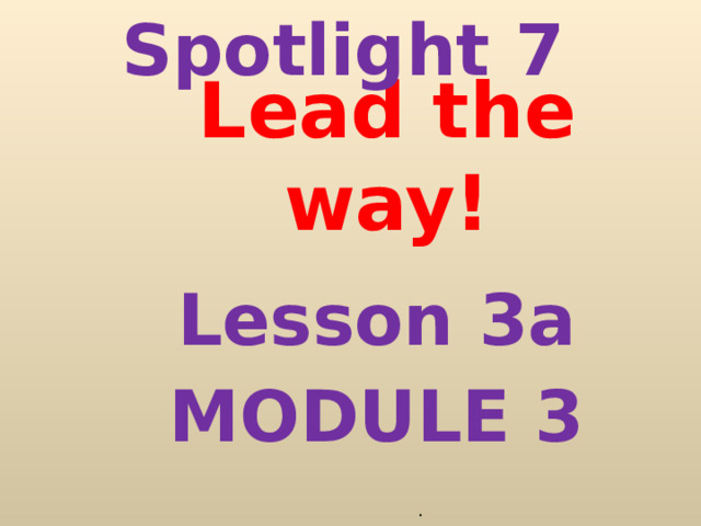 Spotlight 7 Lead the way